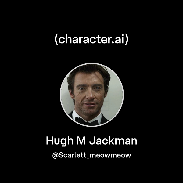 Chat with Hugh M Jackman | character.ai | AI Chat, Reimagined–Your ...