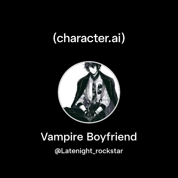 Chat with Vampire Boyfriend | character.ai | AI Chat, Reimagined–Your ...