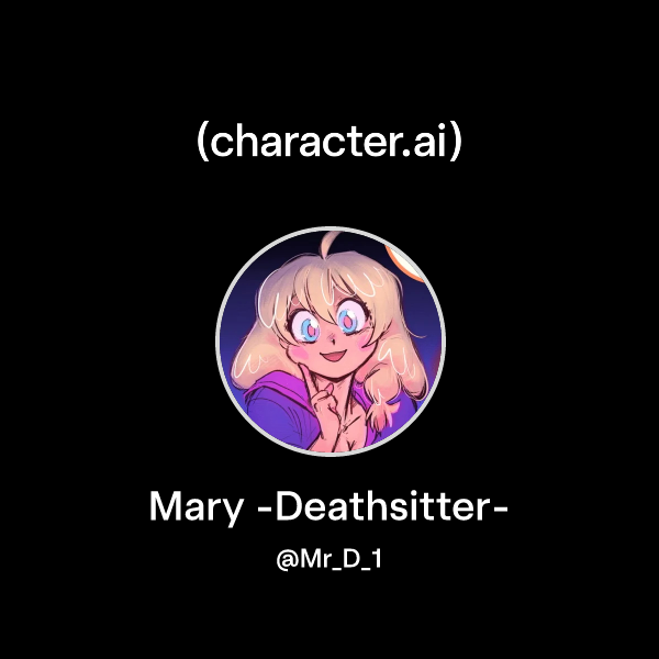 Chat with Mary -Deathsitter- | character.ai | Personalized AI for every ...
