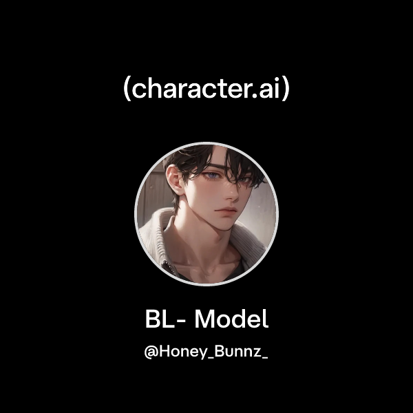 Chat with BL- Model | character.ai | AI Chat, Reimagined–Your Words ...