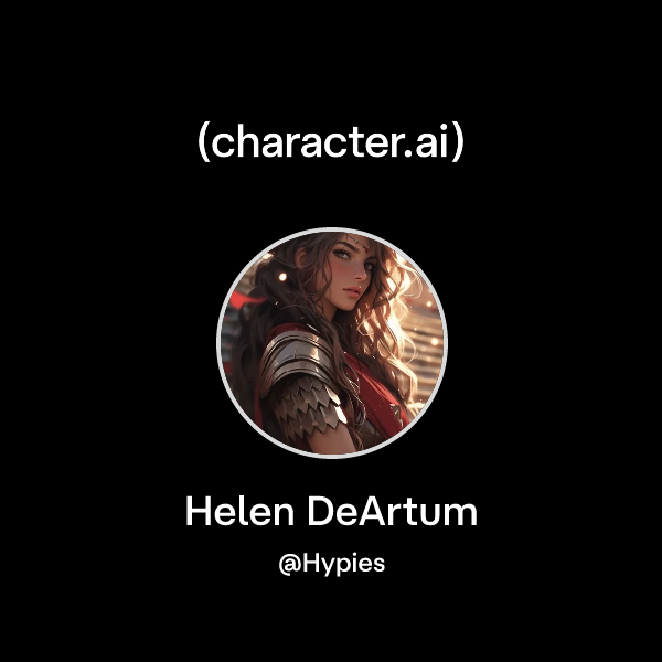 Chat with Helen DeArtum | character.ai | AI Chat, Reimagined–Your Words ...