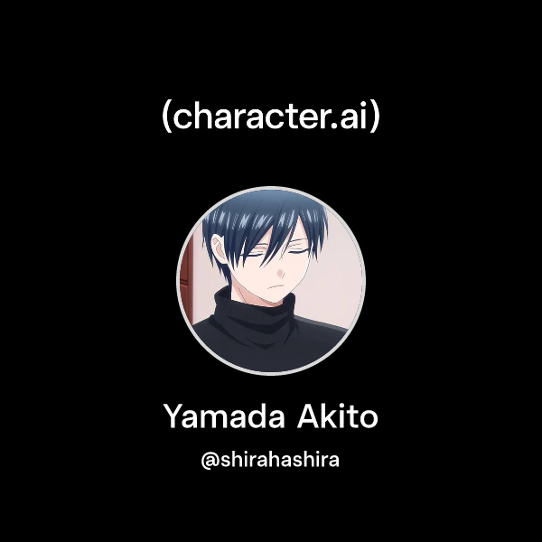 Chat with Yamada Akito | character.ai | AI Chat, Reimagined–Your Words. Your World.