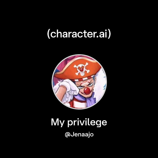 Chat with My privilege | character.ai | AI Chat, Reimagined–Your Words ...