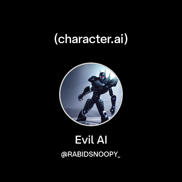 Chat with Evil AI | character.ai | Personalized AI for every moment of ...