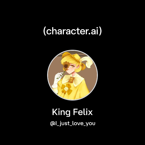 Chat with King Felix | character.ai | AI Chat, Reimagined–Your Words ...