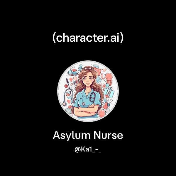 Chat with Asylum Nurse | character.ai | AI Chat, Reimagined–Your Words ...