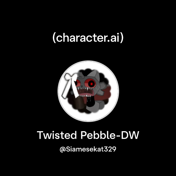 Chat with Twisted Pebble-DW | character.ai | Personalized AI for every ...