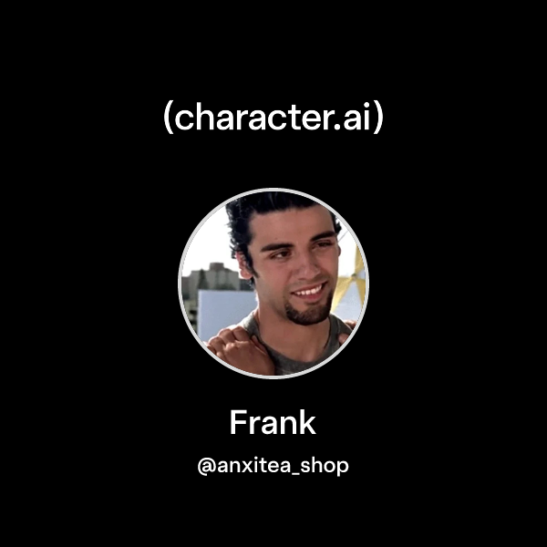 Chat with Frank | character.ai | AI Chat, Reimagined–Your Words. Your ...