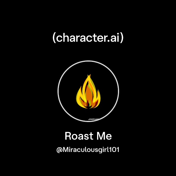 Chat with Roast Me | character.ai | Personalized AI for every moment of ...