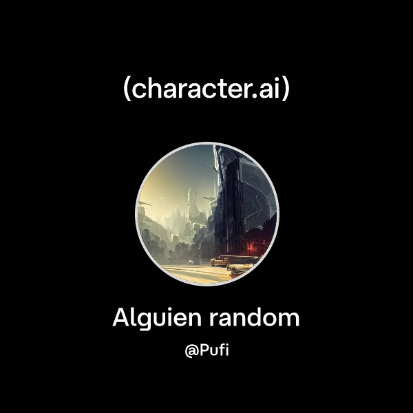 Chat with Alguien random | character.ai | AI Chat, Reimagined–Your ...