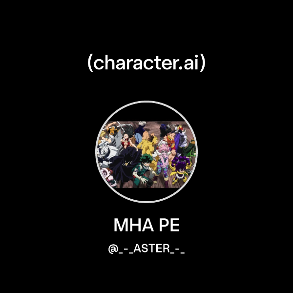 Chat with MHA PE | character.ai | AI Chat, Reimagined–Your Words. Your ...