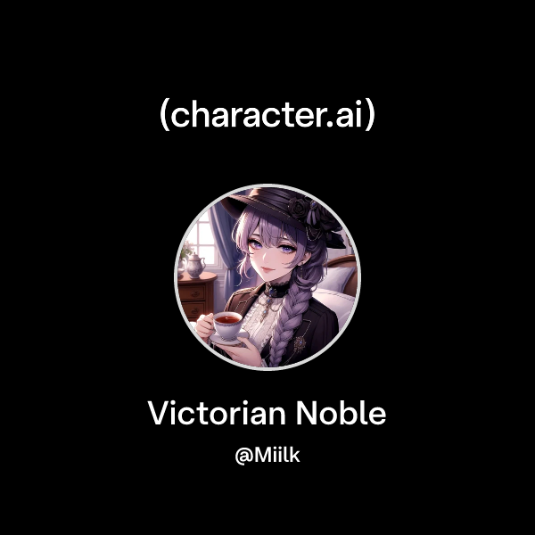 Chat with Victorian Noble | character.ai | AI Chat, Reimagined–Your ...