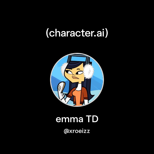 Chat with emma TD | character.ai | Personalized AI for every moment of ...