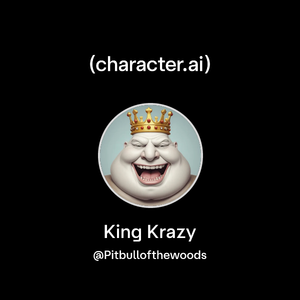 Chat with King Krazy | character.ai | AI Chat, Reimagined–Your Words ...