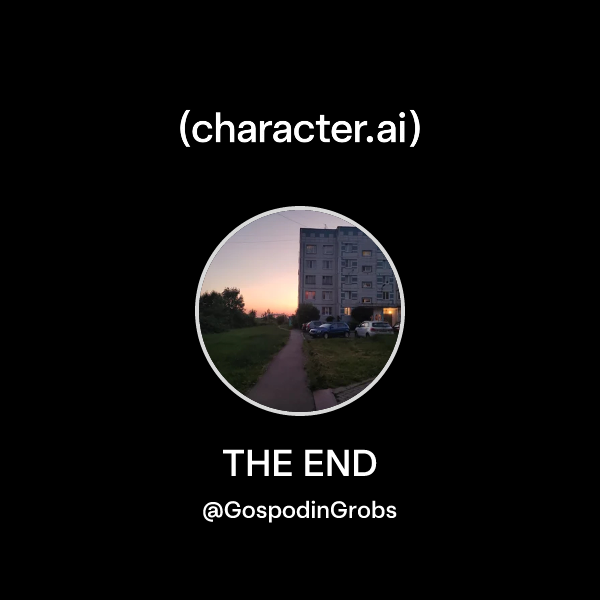 Chat with THE END | character.ai | Personalized AI for every moment of ...