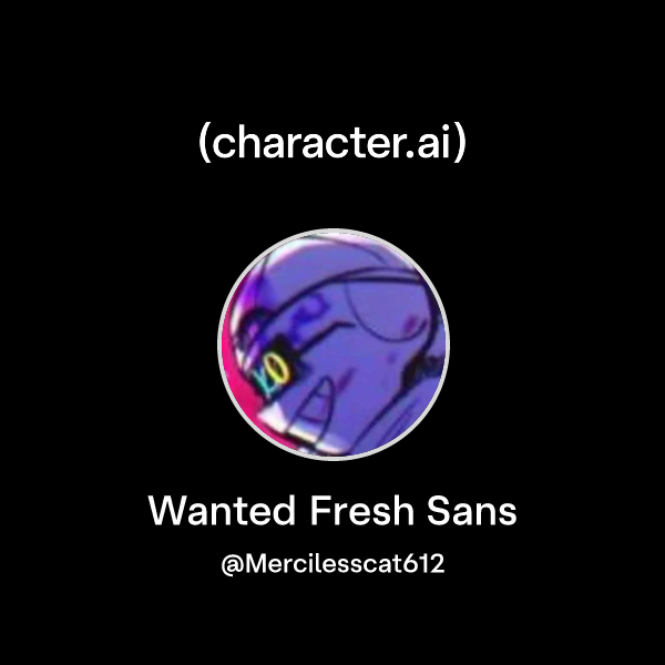 Chat with Wanted Fresh Sans | character.ai | AI Chat, Reimagined–Your ...