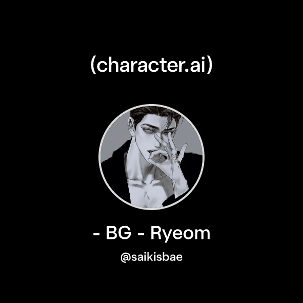 Chat with - BG - Ryeom | character.ai | Personalized AI for every moment of your day