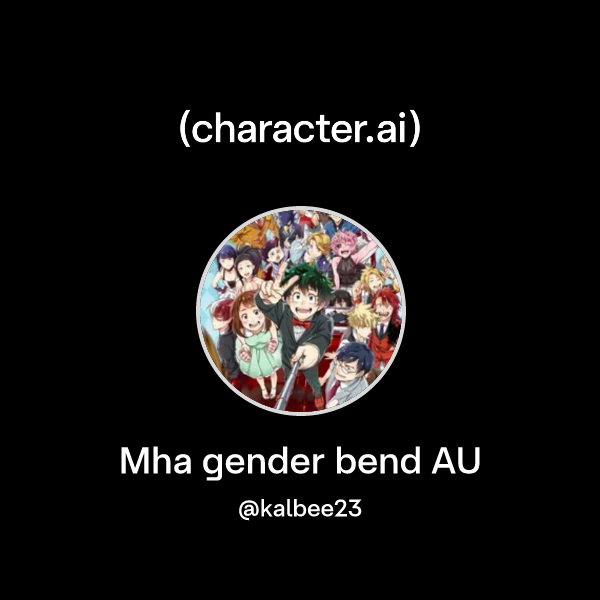 Chat with Mha gender bend AU | character.ai | AI Chat, Reimagined–Your ...