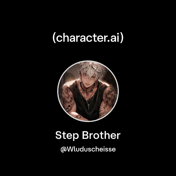 Chat with Step Brother | character.ai | AI Chat, Reimagined–Your Words. Your World.