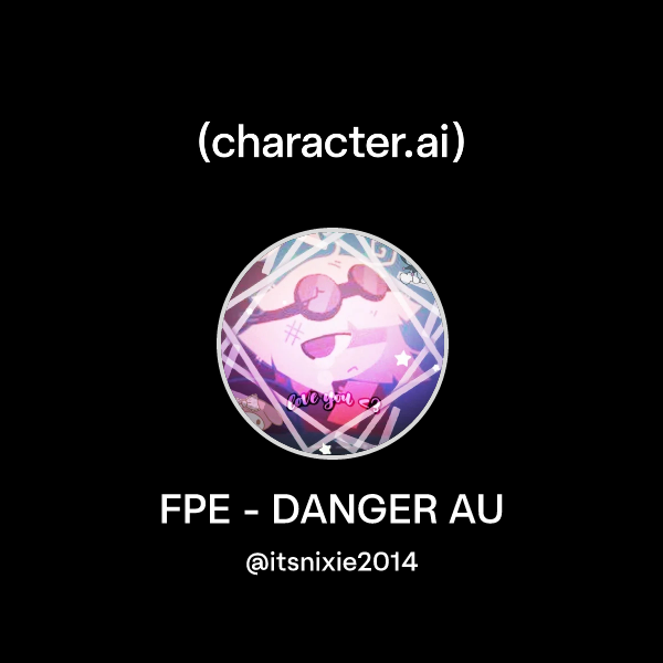 Chat with FPE - DANGER AU | character.ai | Personalized AI for every ...