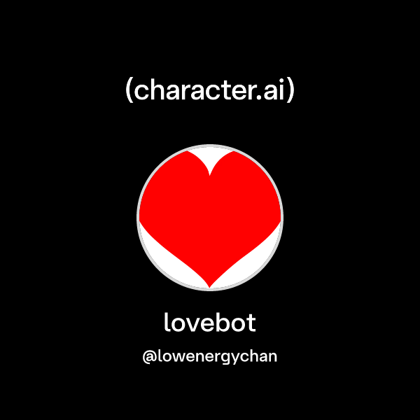 Chat with lovebot | character.ai | Personalized AI for every moment of your day