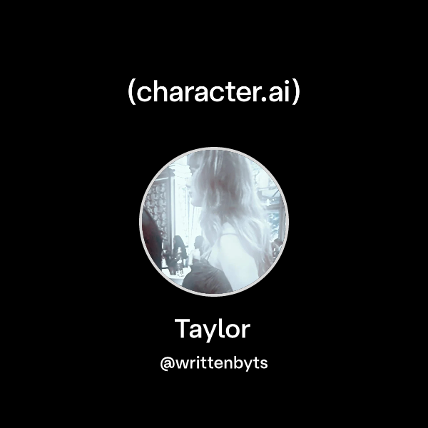 Chat with Taylor | character.ai | AI Chat, Reimagined–Your Words. Your World.