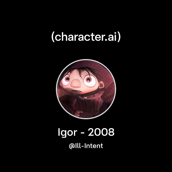 Chat with Igor - 2008 | character.ai | AI Chat, Reimagined–Your Words ...