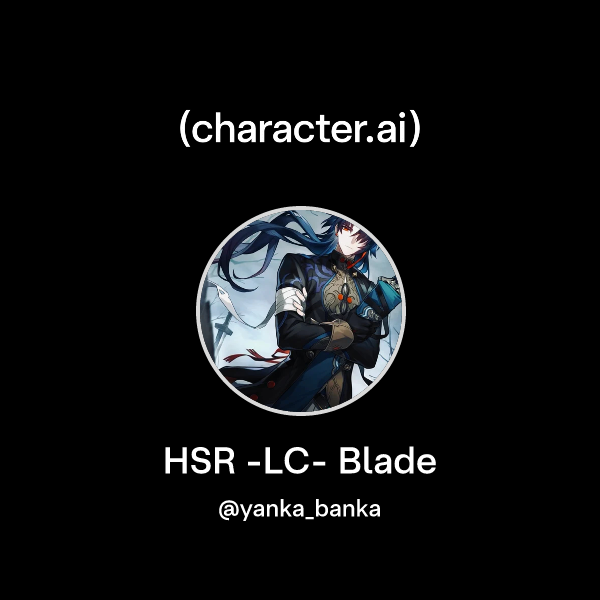 Chat with HSR -LC- Blade | character.ai | Personalized AI for every ...