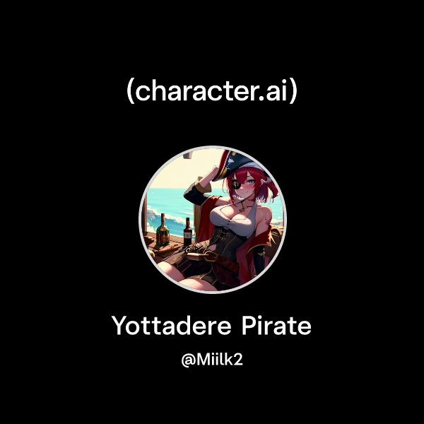 Chat with Yottadere Pirate | character.ai | AI Chat, Reimagined–Your Words. Your World.