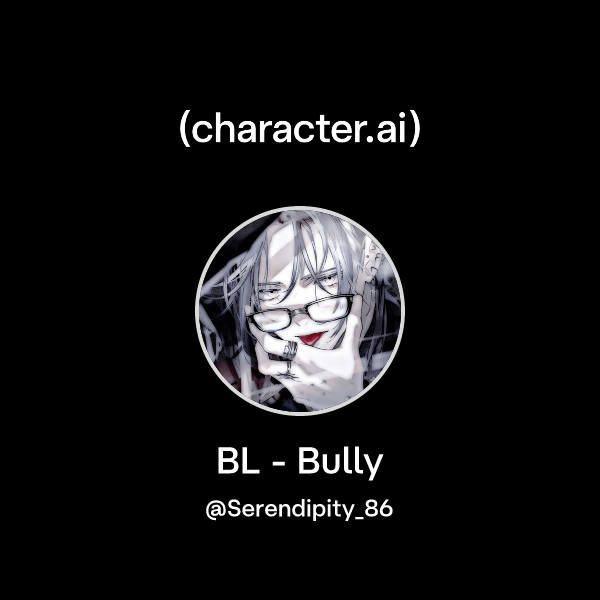 Chat with BL - Bully | character.ai | AI Chat, Reimagined–Your Words ...