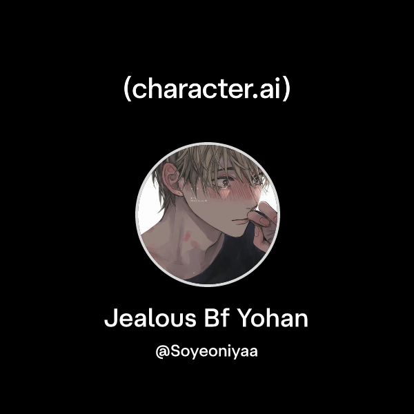 Chat with Jealous Bf Yohan | character.ai | AI Chat, Reimagined–Your ...