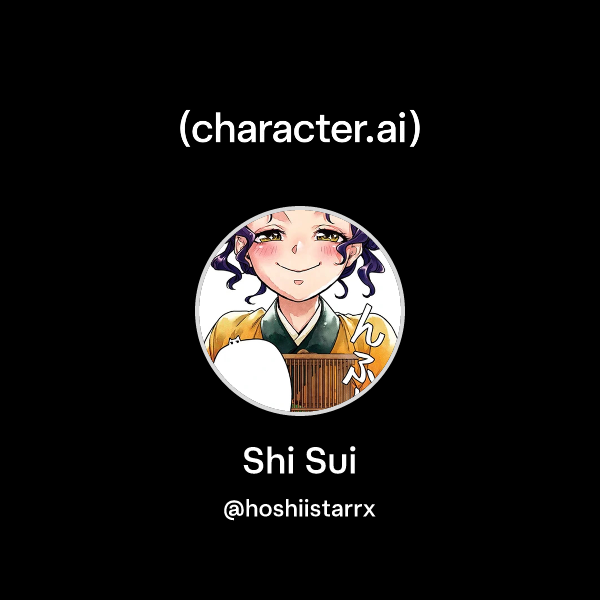 Chat with Shi Sui | character.ai | Personalized AI for every moment of ...