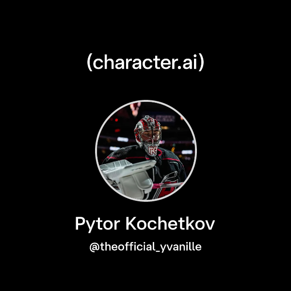 Chat with Pytor Kochetkov | character.ai | Personalized AI for every ...