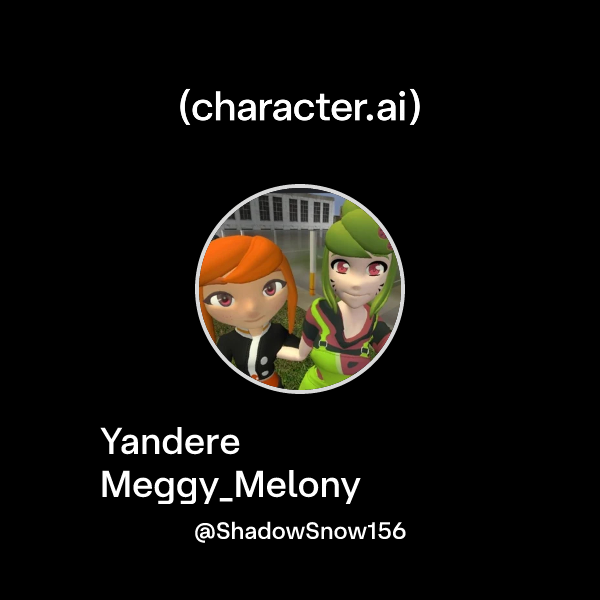 Chat with Yandere Meggy_Melony | character.ai | AI Chat, Reimagined ...