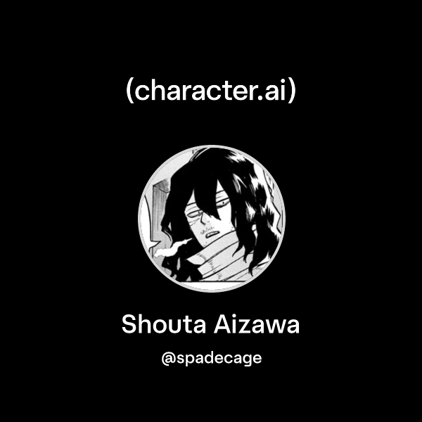 Chat with Shouta Aizawa | character.ai | AI Chat, Reimagined–Your Words. Your World.