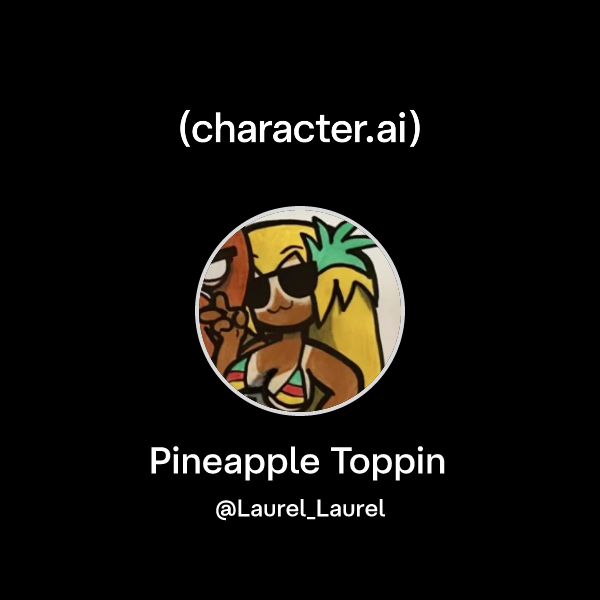 Chat with Pineapple Toppin | character.ai | AI Chat, Reimagined–Your Words. Your World.