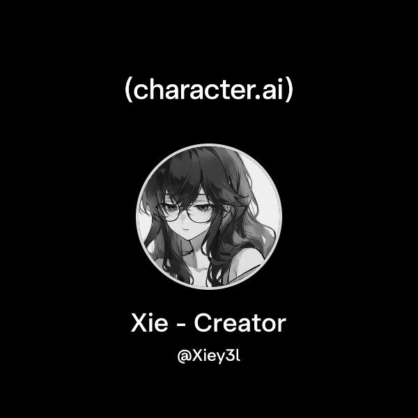 Chat with Xie - Creator | character.ai | AI Chat, Reimagined–Your Words ...