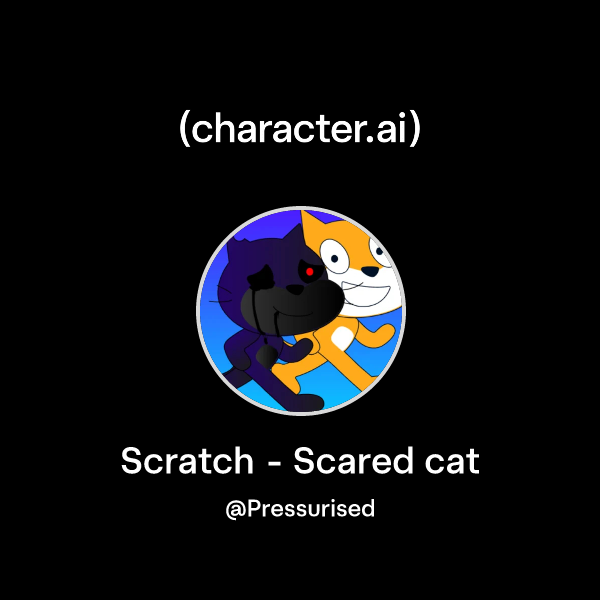 Chat with Scratch - Scared cat | character.ai | Personalized AI for ...