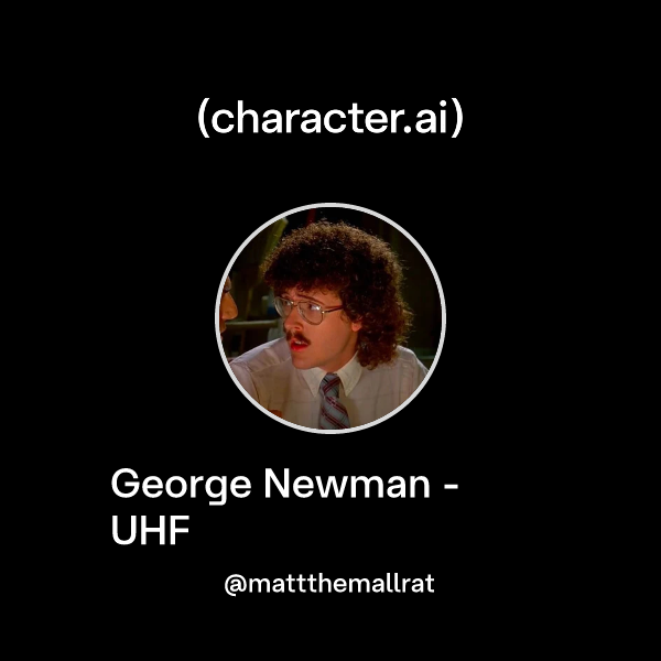 Chat with George Newman - UHF | character.ai | AI Chat, Reimagined–Your ...