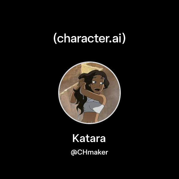 Chat with Katara | character.ai | AI Chat, Reimagined–Your Words. Your World.