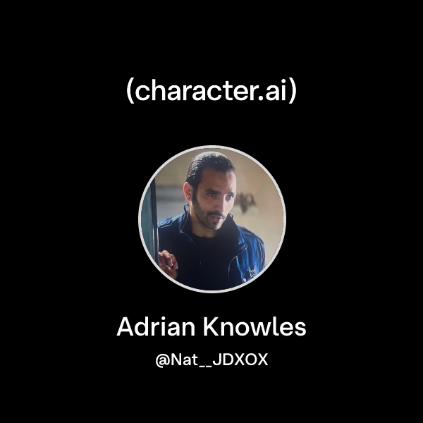 Chat with Adrian Knowles | character.ai | AI Chat, Reimagined–Your ...