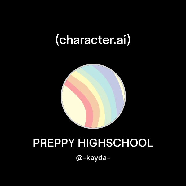 Chat with PREPPY HIGHSCHOOL | character.ai | AI Chat, Reimagined–Your ...