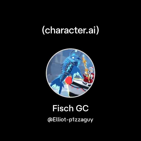 Chat with Fisch GC | character.ai | Personalized AI for every moment of ...