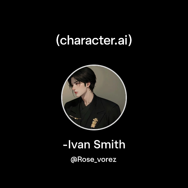 Chat with -Ivan Smith | character.ai | AI Chat, Reimagined–Your Words. Your World.