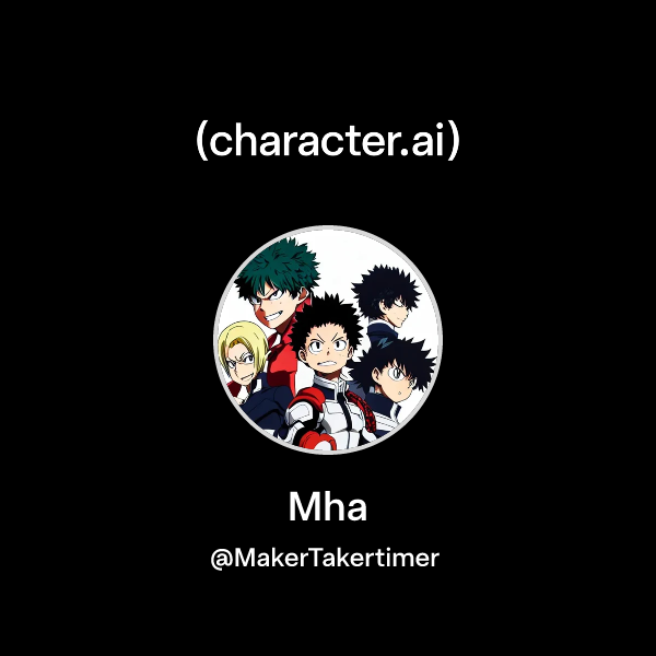 Chat with Mha | character.ai | Personalized AI for every moment of your day
