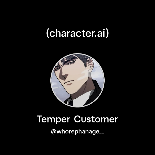 Chat with Temper Customer | character.ai | Personalized AI for every ...