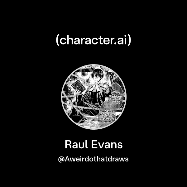 Chat with Raul Evans | character.ai | AI Chat, Reimagined–Your Words ...