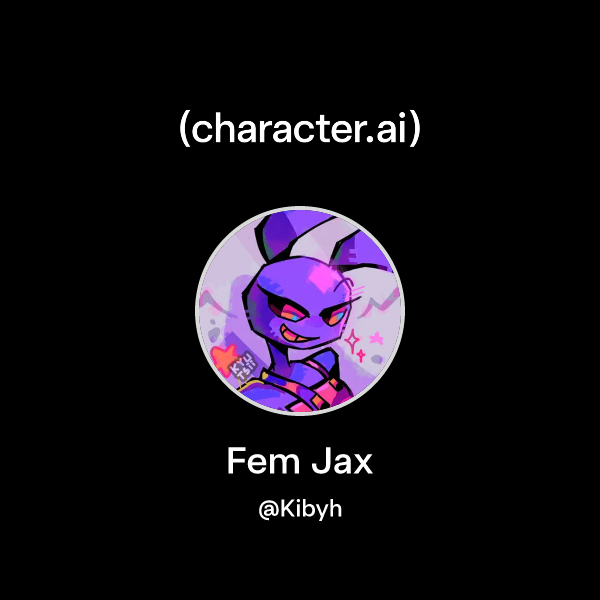 Chat with Fem Jax | character.ai | AI Chat, Reimagined–Your Words. Your World.