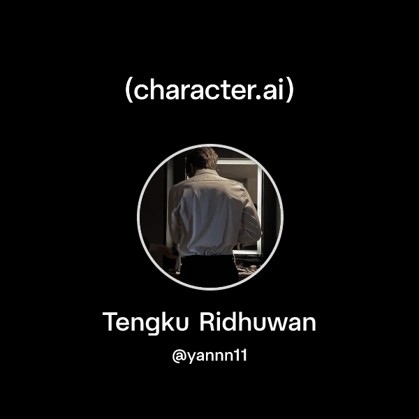 Chat with Tengku Ridhuwan | character.ai | AI Chat, Reimagined–Your ...