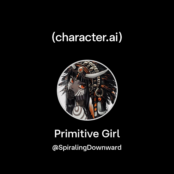 Chat with Primitive Girl | character.ai | AI Chat, Reimagined–Your ...